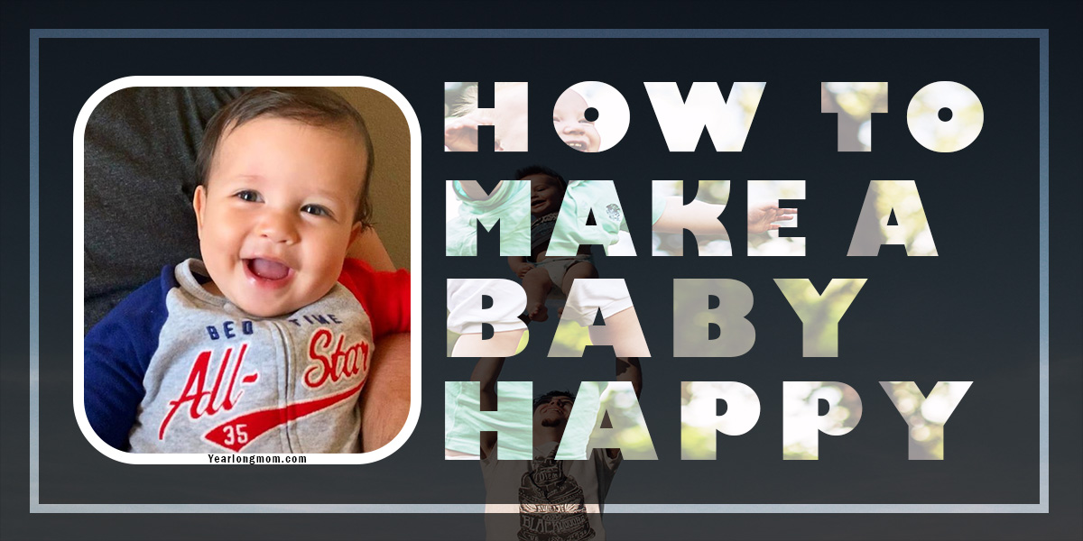 Yearlongmom | Happy Baby | How To Raise A Happy Baby